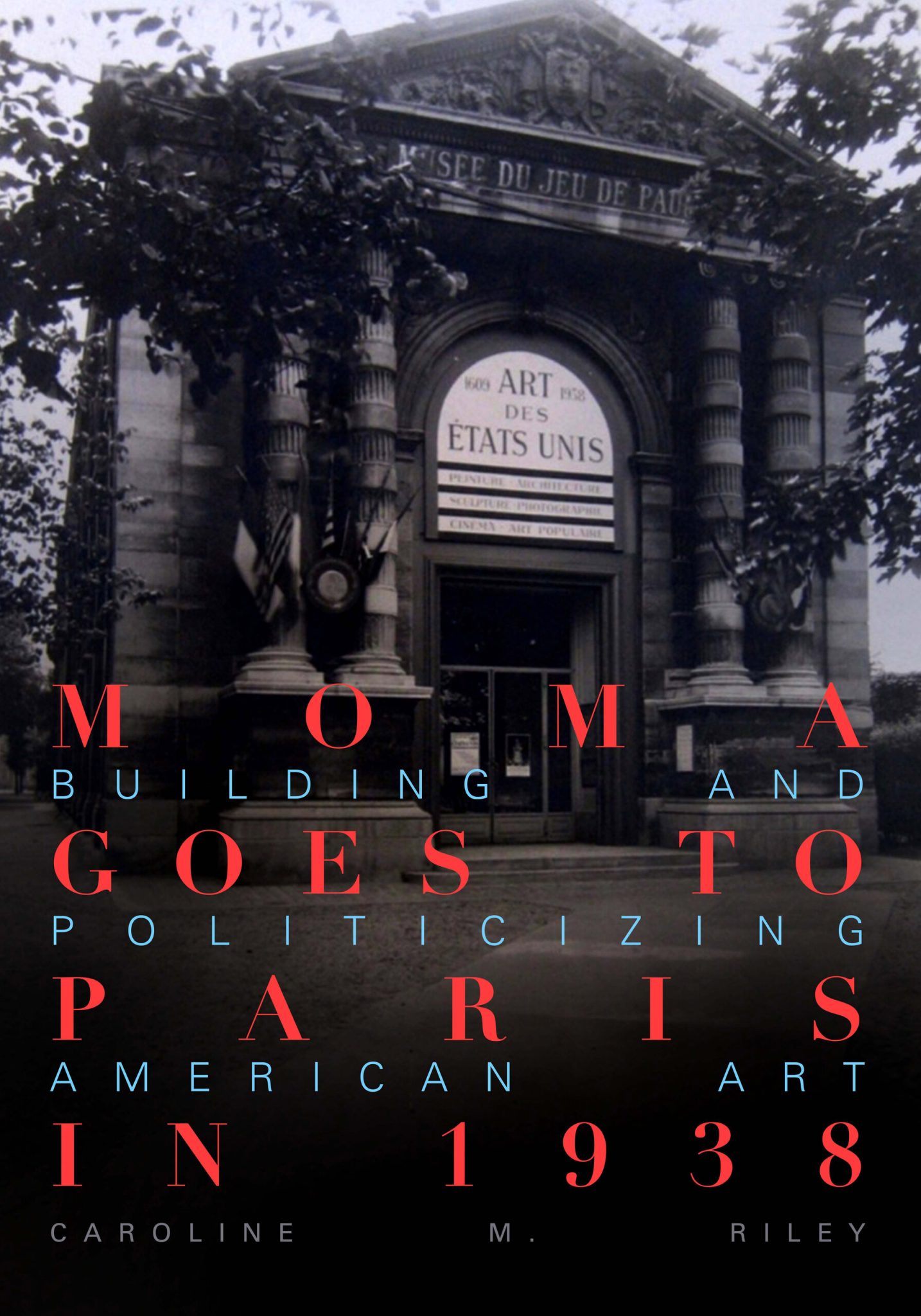 MoMA Goes to Paris in 1938: Building and Politicizing American Art ...